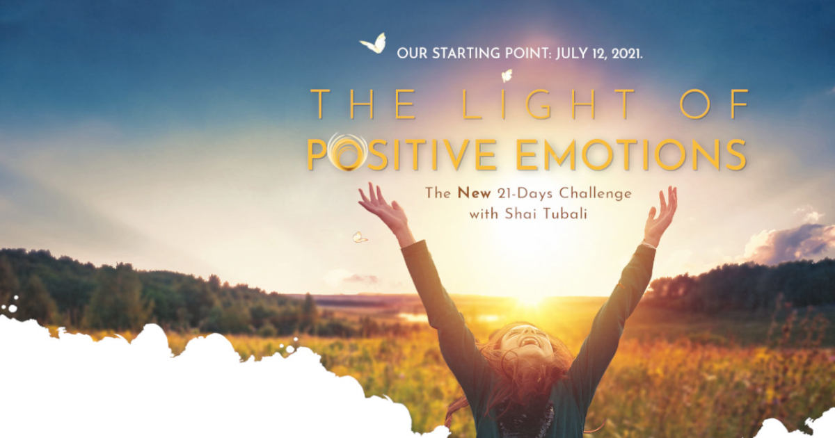 The Light of Positive Emotions - 21-Days Challenge with Shai Tubali ...
